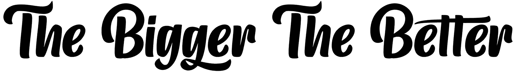 The Bigger The Better Font Free Download | Resource Boy